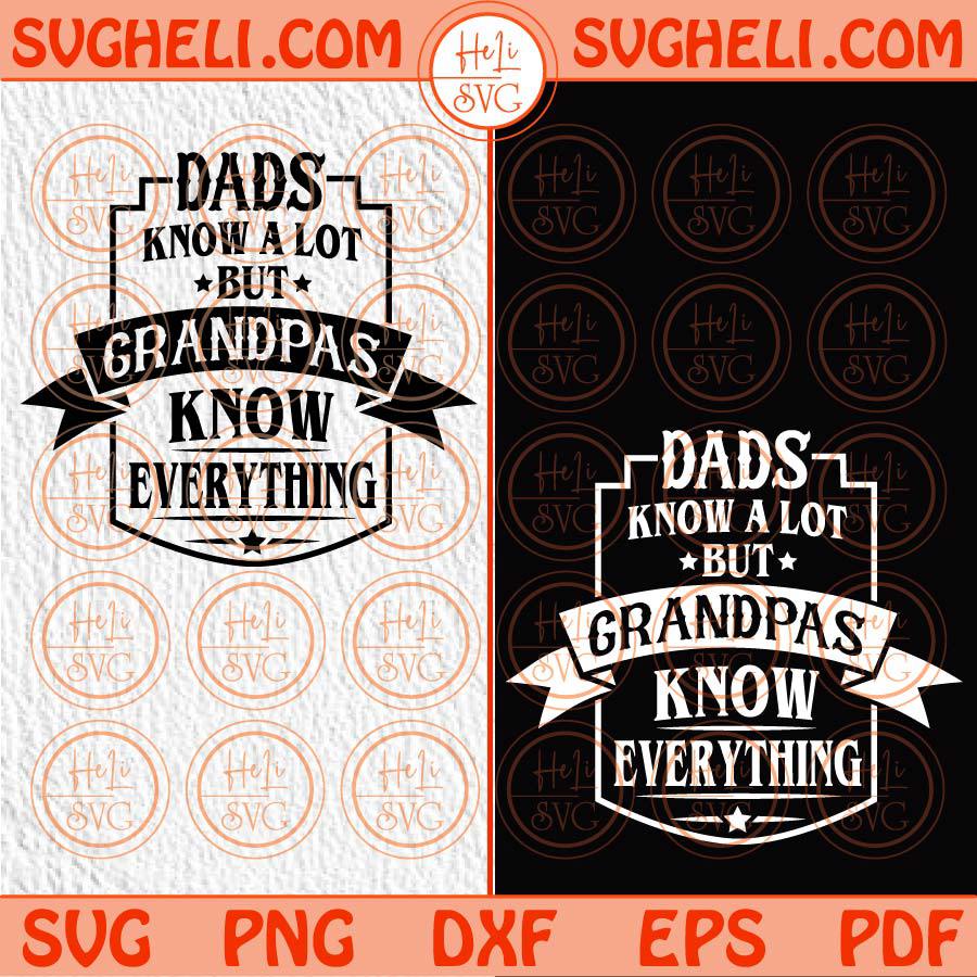 Dads Know a Lot But Grandpas Know Everything Svg Grandpa Svg Png