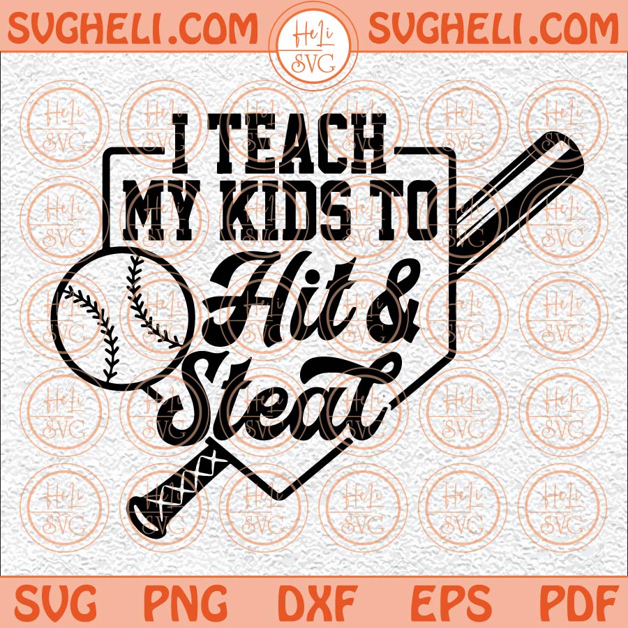 I Teach My Kids To Hit And Steal Svg Baseball Svg Baseball Mom Svg I Teach My Kids To Hit And Steal Svg Baseball Svg Baseball Mom Svg