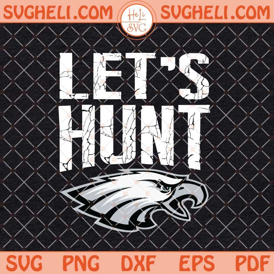 Let’s Hunt Eagles Svg Eagles Football Lets Hunt Svg
