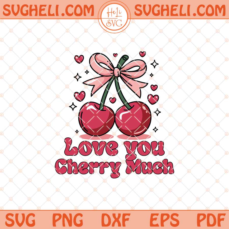 Love You Cherry Much Svg Cherry Valentines Day Svg