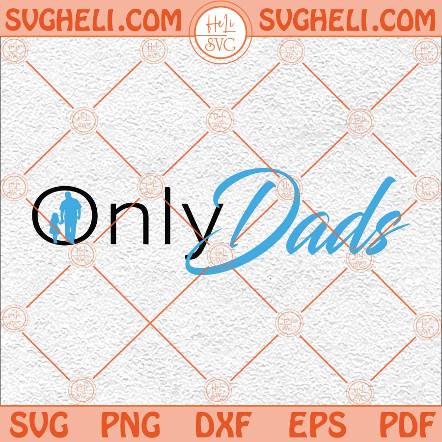 Only Dads Svg Funny Dad Svg Father's Day Svg Best Dad Ever Svg