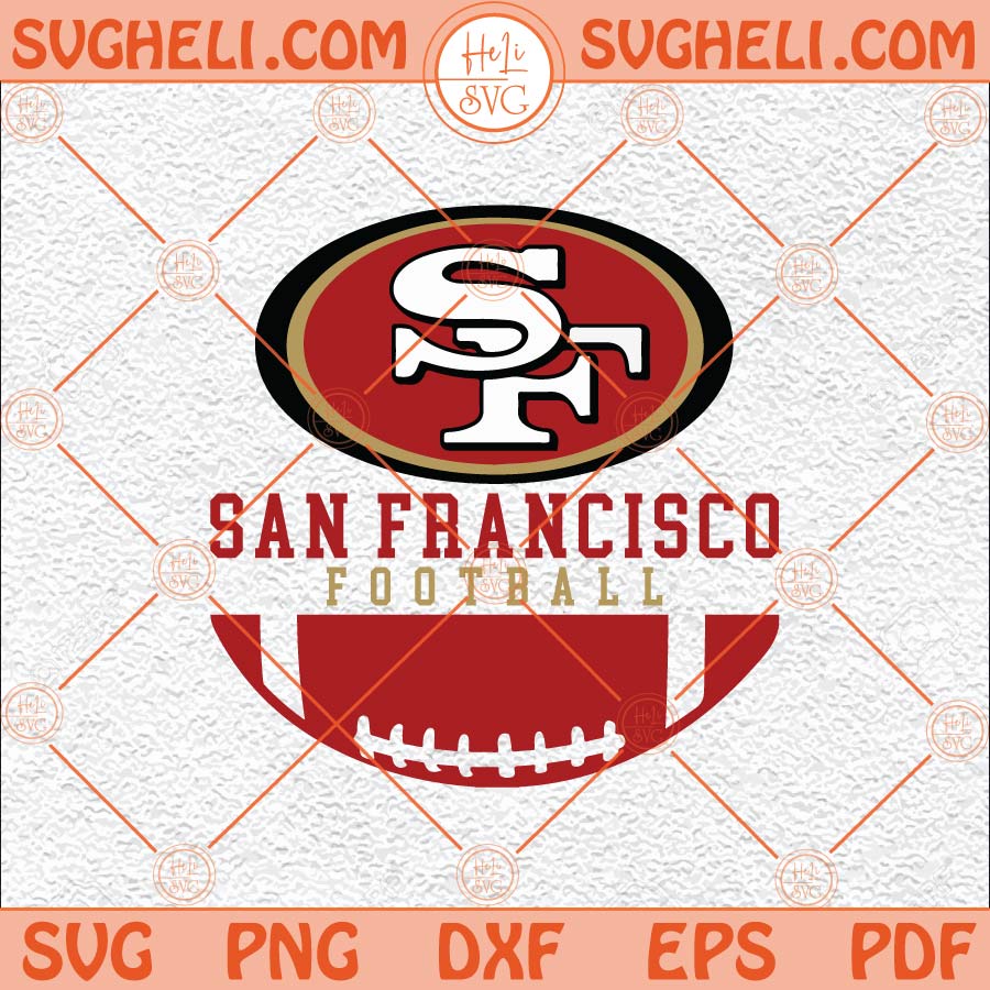 San Francisco Football Svg 49ers Football Svg Go 49ers Go Svg
