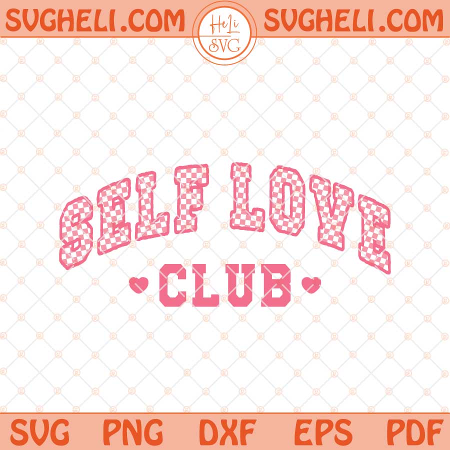 Self Love Club Svg Valentine Svg Valentine's Day Svg