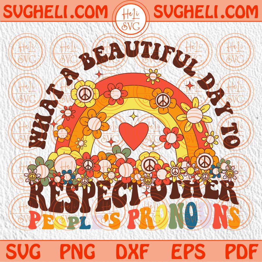 What a Beautiful Day To Respect Other People's Pronouns Svg Pride Svg