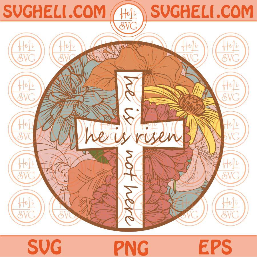 He is Risen He is Not Here Svg Floral Christian Bible Verse Svg Png