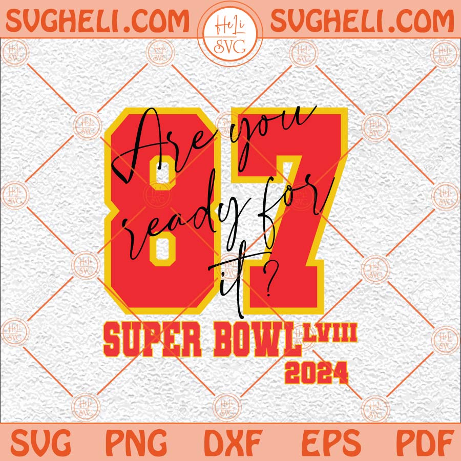 Are You Ready For It Svg Jersey 87 Svg SuperBowl Taylor Swift Svg