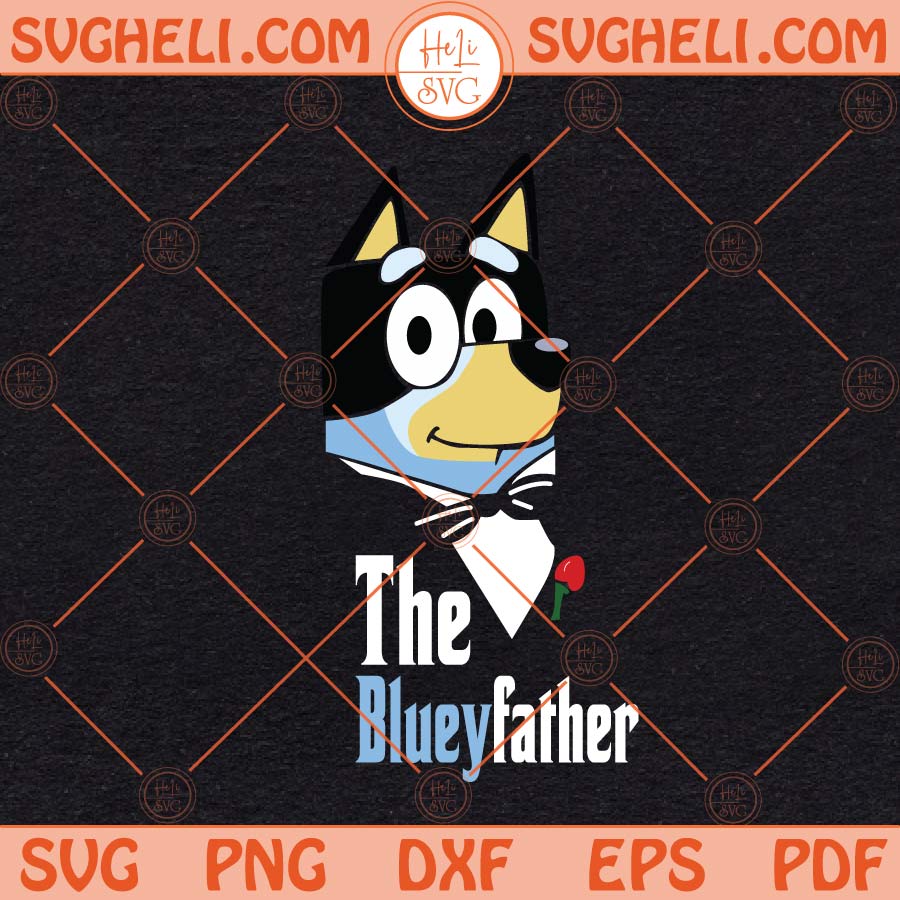 Bandit Heeler The Bluey Father Svg Bluey Fathers Day Svg Dad Svg