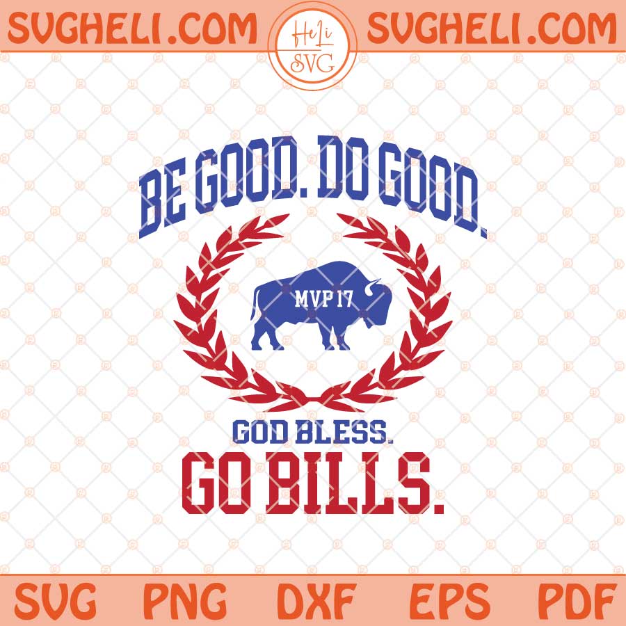 Be Good Do Good God Bless Go Bills Svg Bills MVP 17 Svg