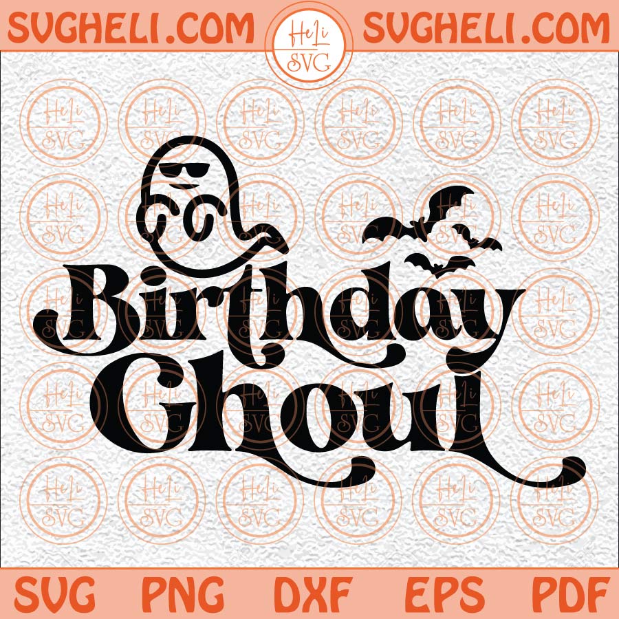 Birthday Ghoul Svg Funny Halloween Svg Birthday Svg Ghost Svg