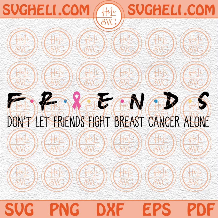 Breast Cancer Friends Svg Breast Cancer Svg A Cancer Fighter Svg