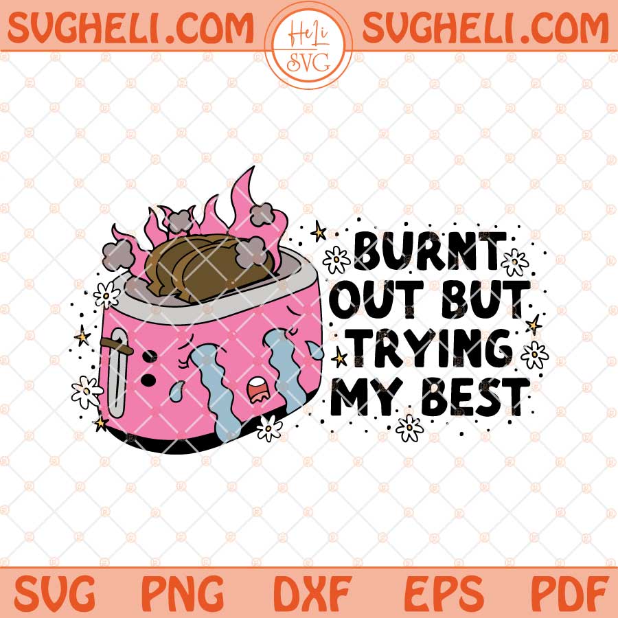 Burnt Out But Hoping For The Best Svg Mental Health Svg