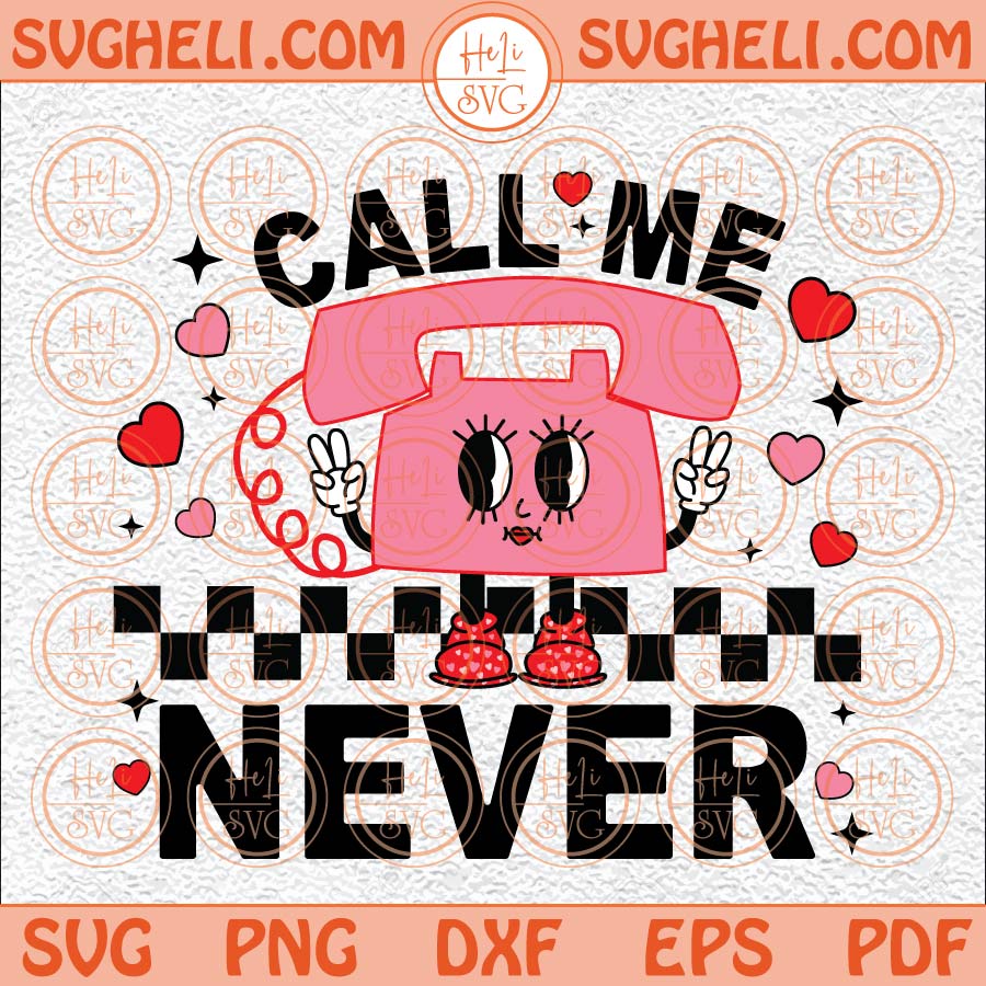 Call Me Never Svg Retro Valentine Svg Happy Valentines Day Svg