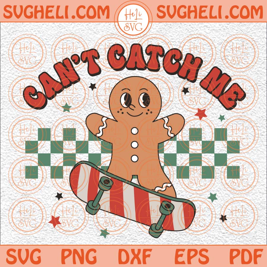 Can't Catch Me Svg Gingerbread Svg Groovy Christmas Quote Svg