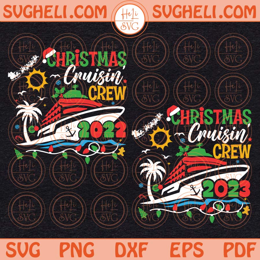 Christmas Cruisin Crew 2023 Svg Family Cruise Svg Family Svg