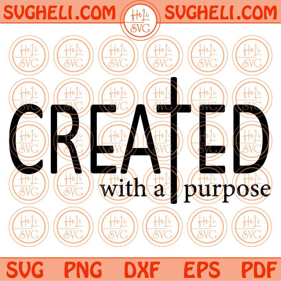 Created With a Purpose Svg Christian Svg Self Love Svg Faith Svg Png