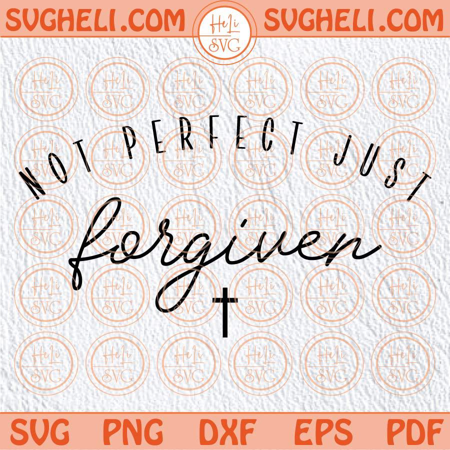 Cross Not Perfect Just Forgiven Svg Jesus Svg Christian Svg Png