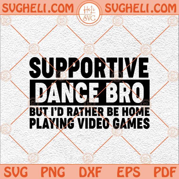 Dance Bro Svg Dance Brother Svg Funny Dance Brother Svg