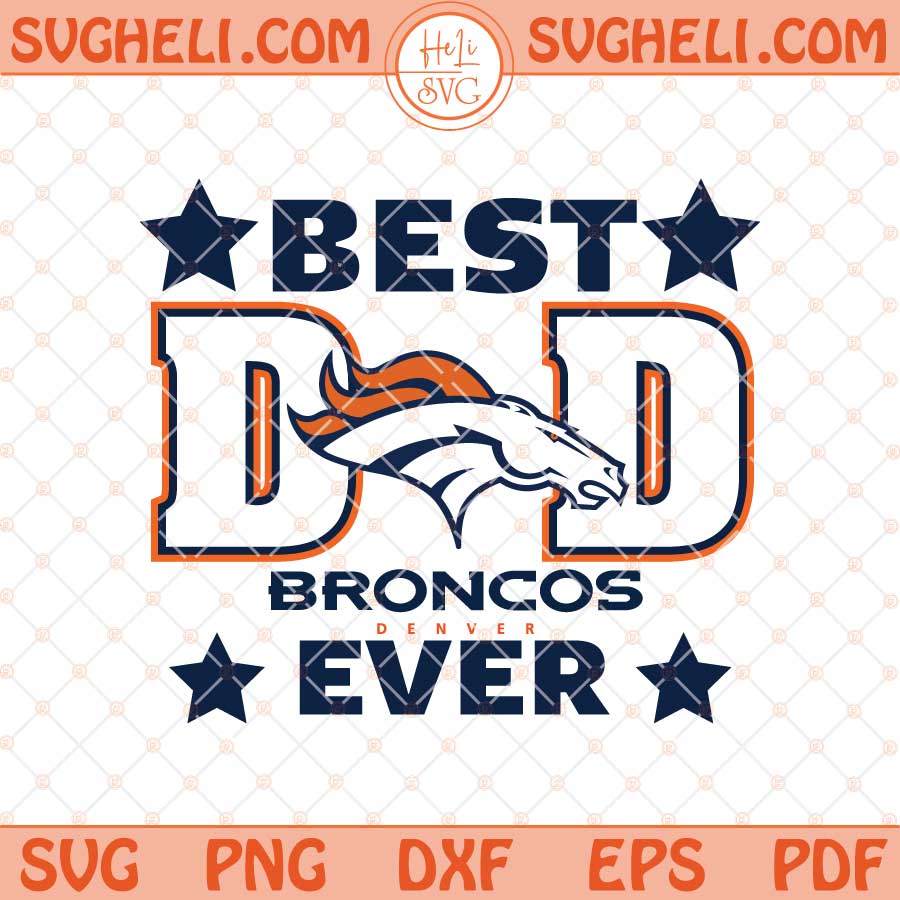 Denver Broncos Best Dad Ever Father's Day Football Svg