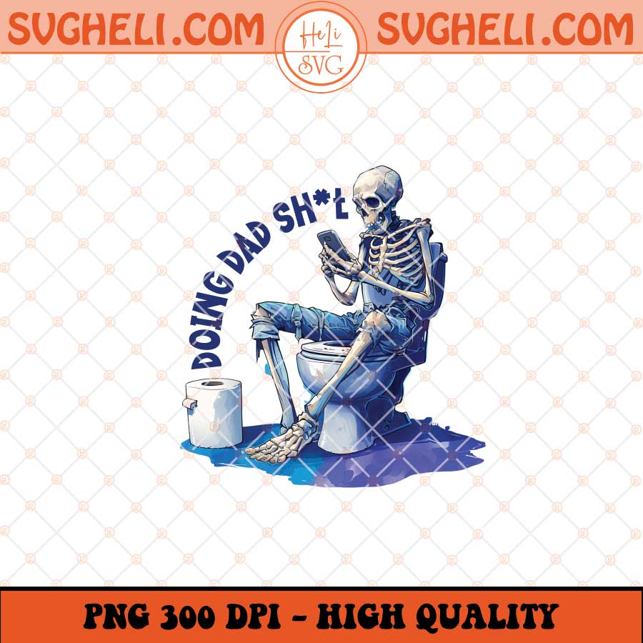 Doing Dad Shit Png Funny Skeleton Toilet Png Trendy Png