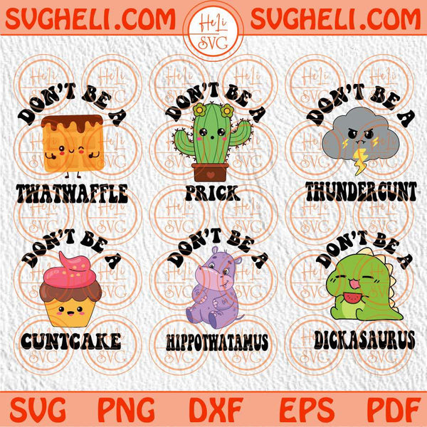 Don't be a Twatwaffle Dickasaurus Cuntcake Prick Thundercunt Svg Png