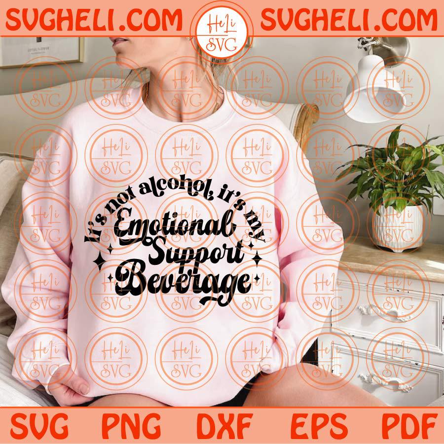 Emotional Support Beverage Svg Funny Drinking Alcohol Svg Wine Svg