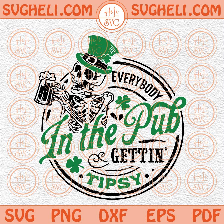 Everybody In The Pub Gettin Tipsy Svg Skull Patricks Day Svg