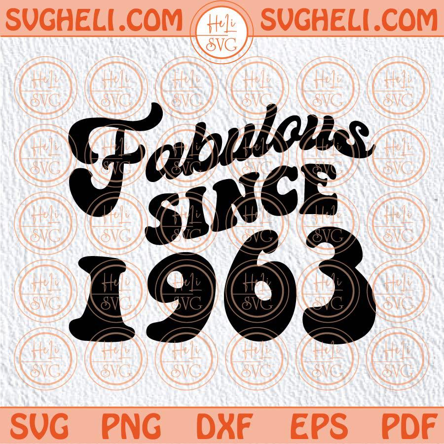 Fabulous Since 1963 Svg Born In 1963 Svg 1963 Birthday Svg Png