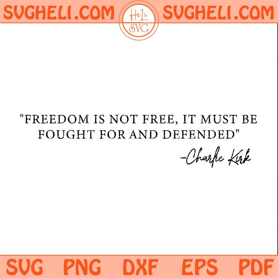 Freedom is Not Free Svg, A True Patriot Charlie Kirk Svg