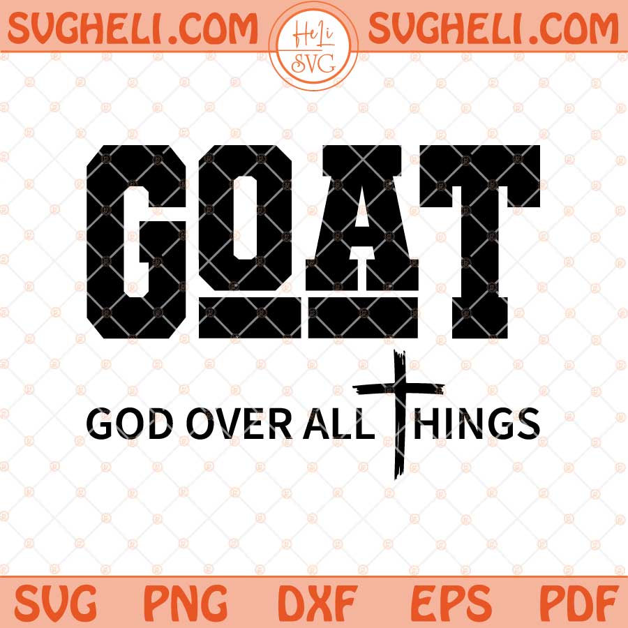 GOAT God Over All Things Svg Christian Svg Love Yoursel Svg