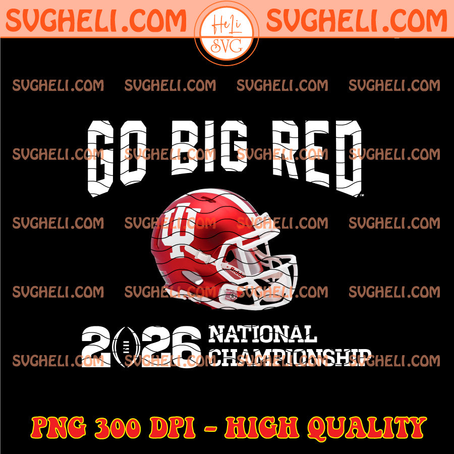 Go Big Red Indiana Hoosiers 2026 National Championship Png
