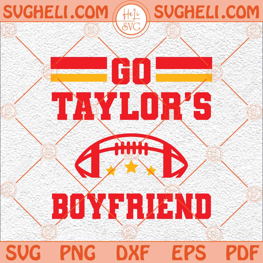 Go Taylor's Boyfriend Svg Funny Football Party Svg Go Sports Svg