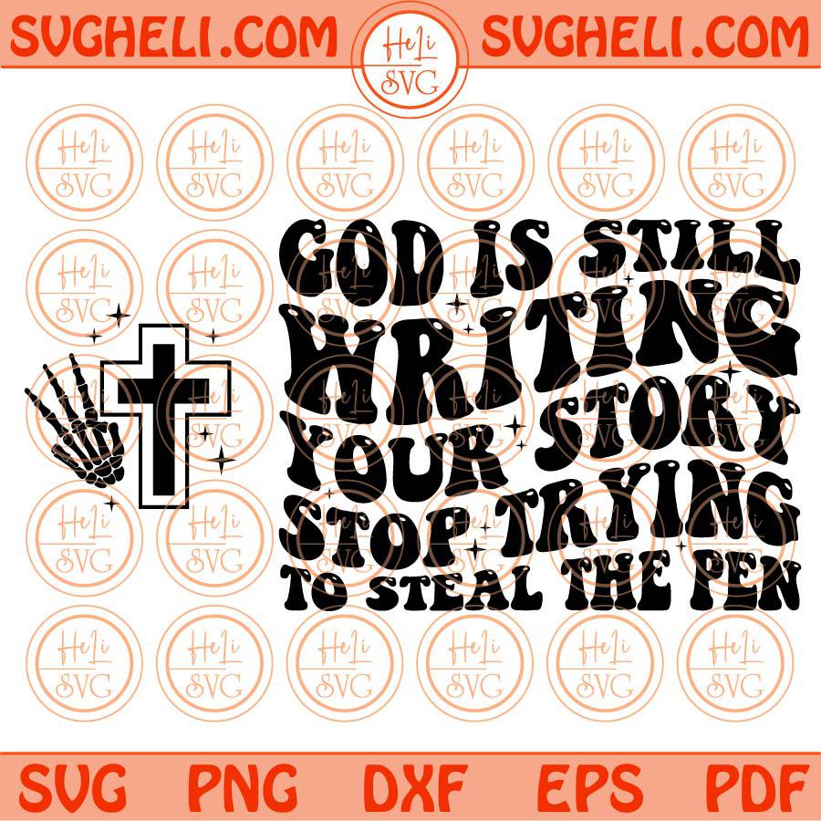 God Is Still Writing Your Story Svg Funny Christian Svg Bible Svg Png