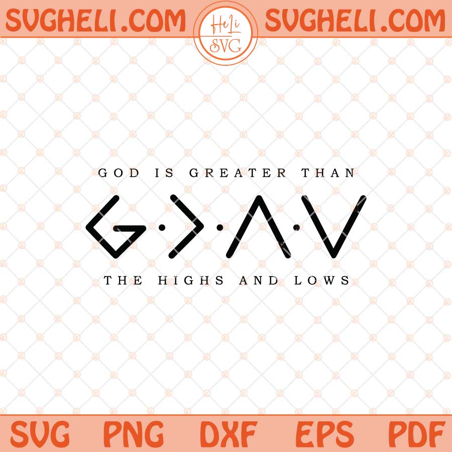 God is Greater Than High And Lows Svg Bible Verse Svg