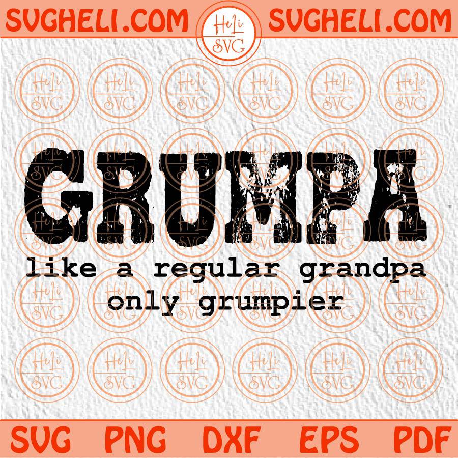 Grumpa Svg Like a Regular Grandpa Only Grumpier Svg Grandpa Svg