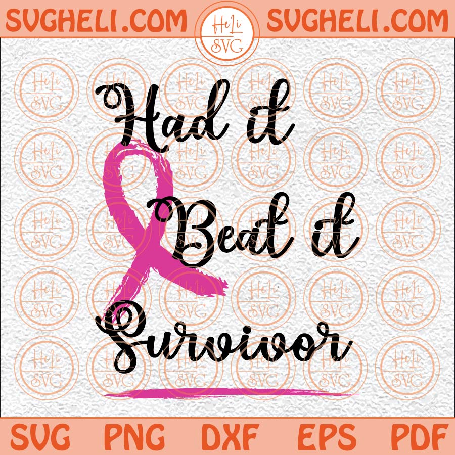 Had it Beat it Survivor Svg Pink Ribbon Svg Cancer Fighter Svg