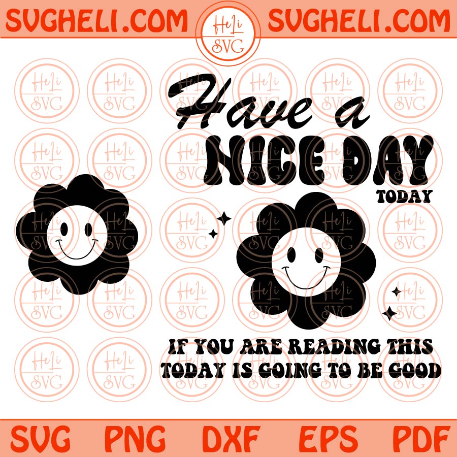 Have A Nice Day Svg This Today Is Going To be Good Svg Smiley Face