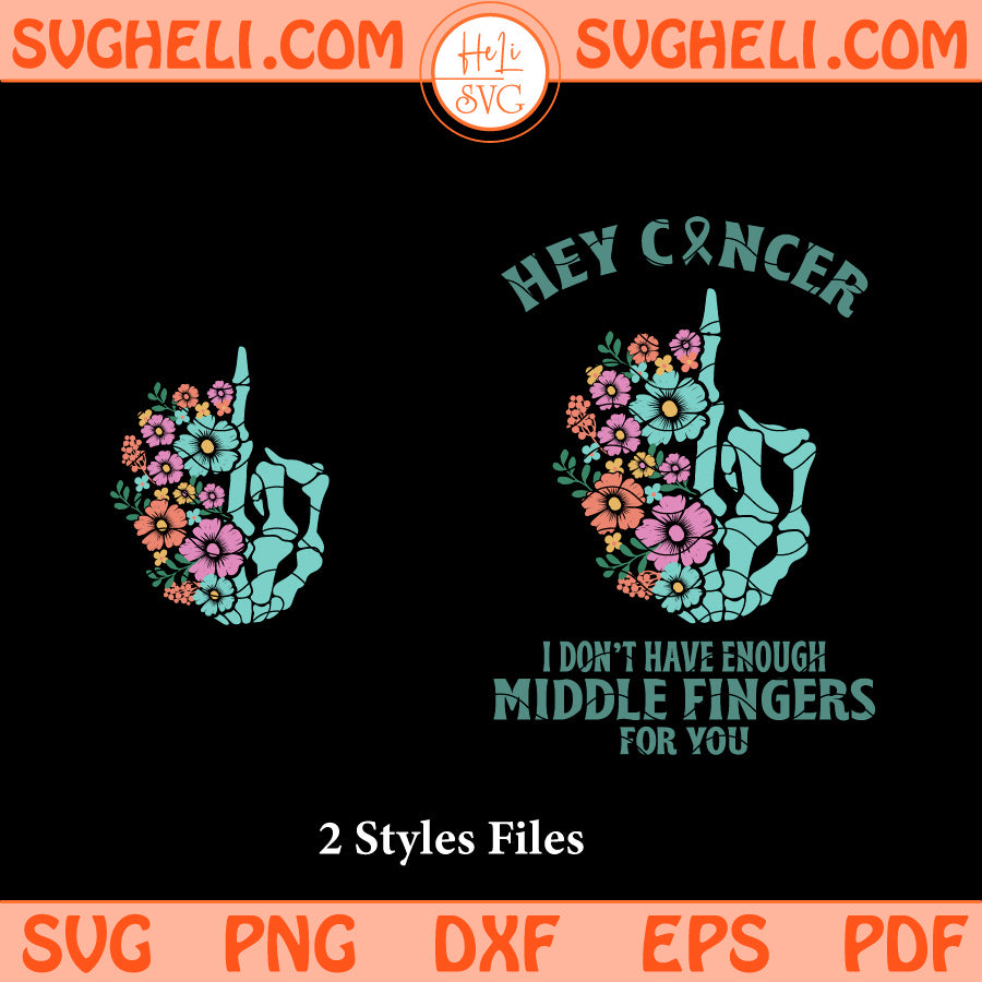 Hey Cancer You Don't Have Enough Middle Fingers For You Svg