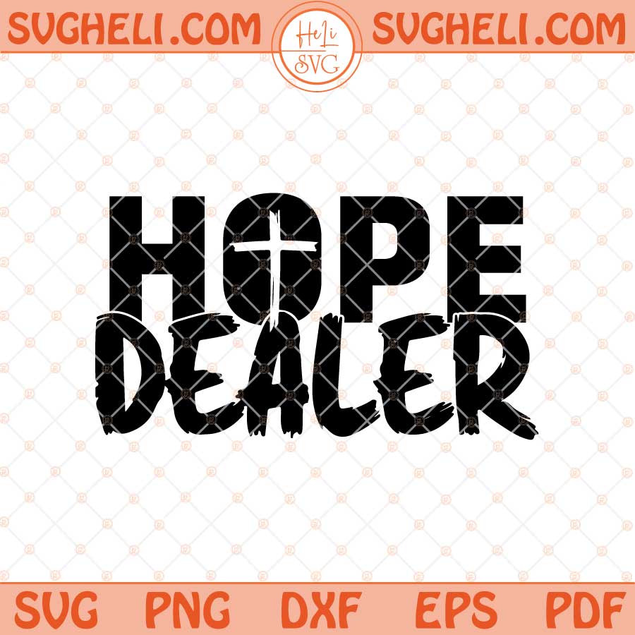 Hope Dealer Svg Cross Self Love Svg Christian Svg Jesus Svg