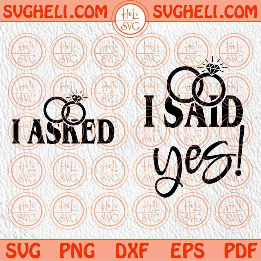 I Asked and I Said Yes Svg His and Hers Svg Bride Svg I Do Crew Svg