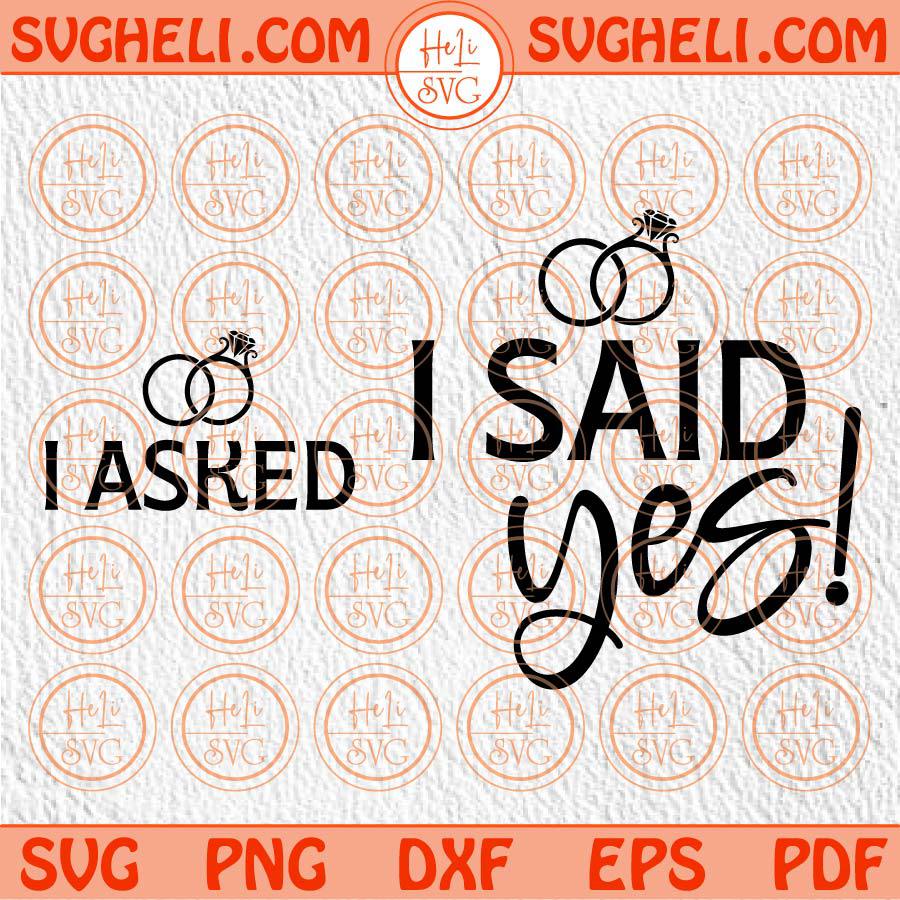I Asked and I Said Yes Svg Set Bride Squad Svg I Do Crew Svg Png