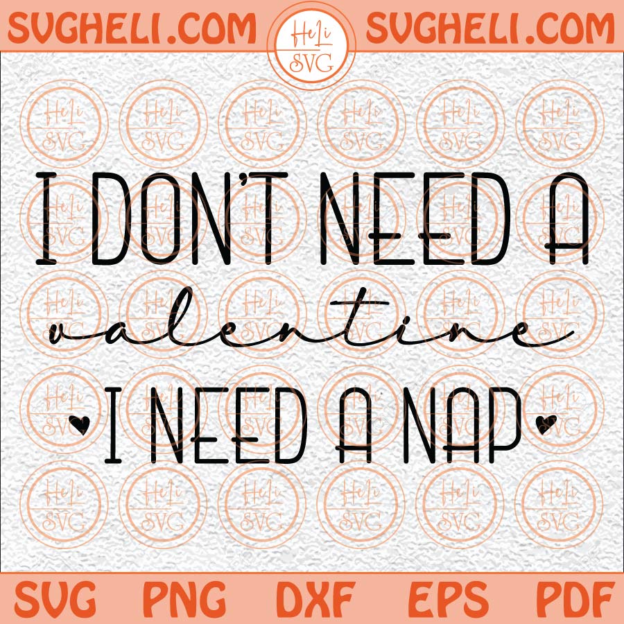 I Don't Need A Valentine Svg Funny Valentine Svg Valentine Svg