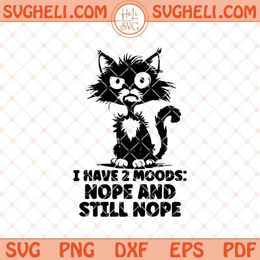 I Have 2 Moods Nope And Still Nope Svg Funny Stress Svg