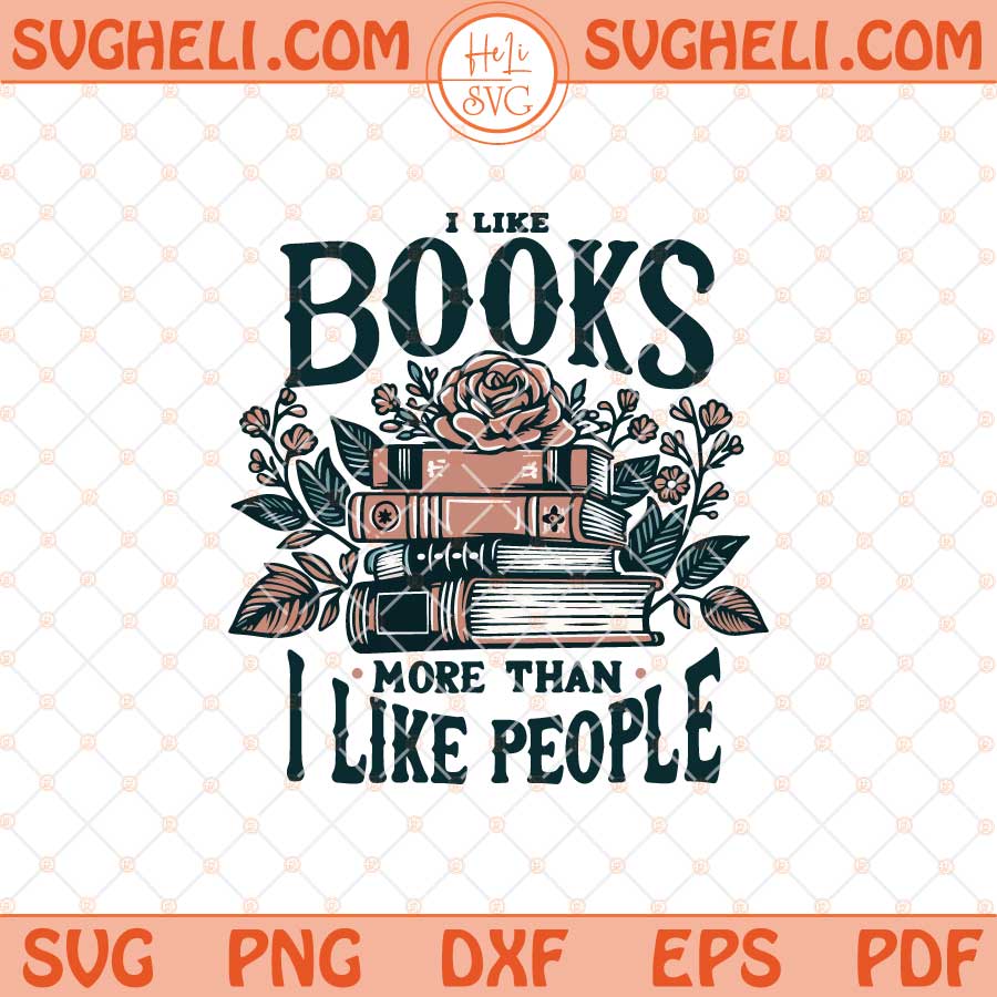 I Like Books More Than People Svg Book Png Reading Svg