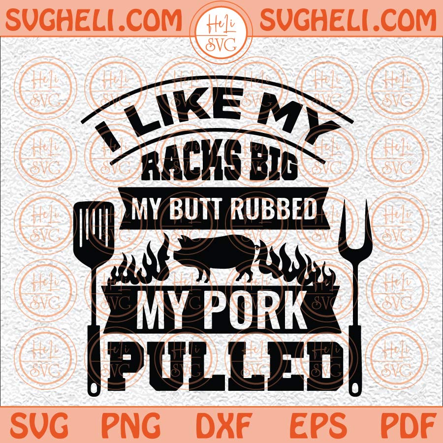 I Like My Racks Big Bbq Svg Butt Pork Quote Svg Funny Barbecue Svg
