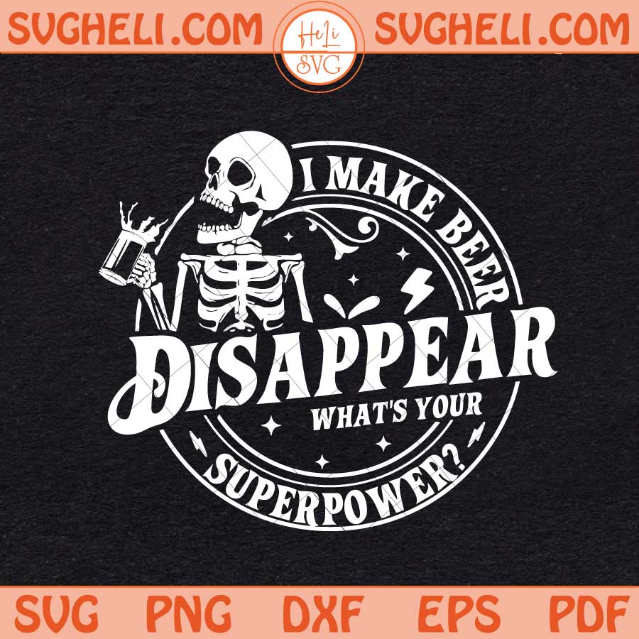 I Make Beer Disappear Svg What's your Superpower Svg