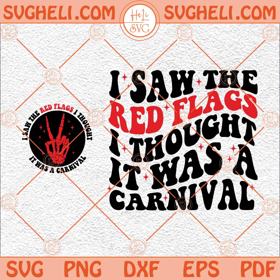 I Saw The Red Flags I Thought It Was A Carnival Svg Funny Quote Svg