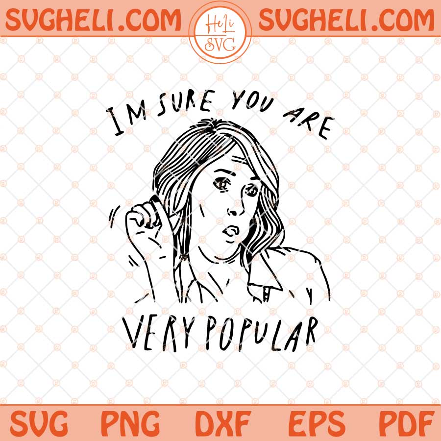 I'm Sure You Are Very Popular Bridesmaids Sarcastic Svg