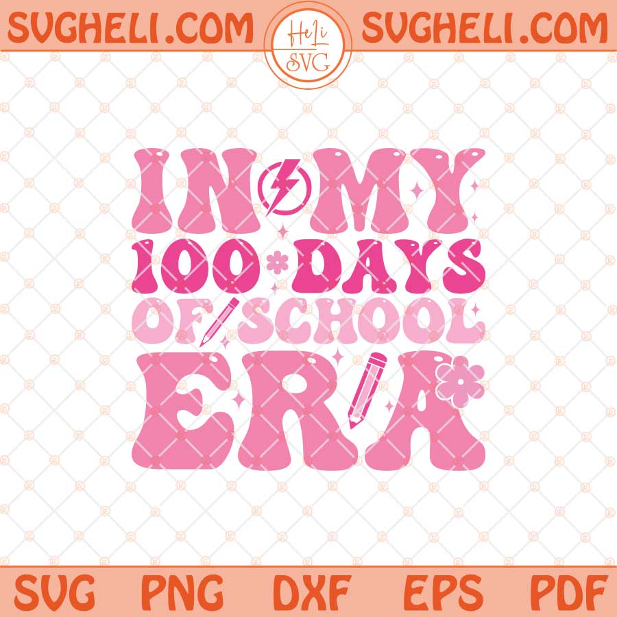 In My 100 Days Of School Era Svg 100 Days of School Svg