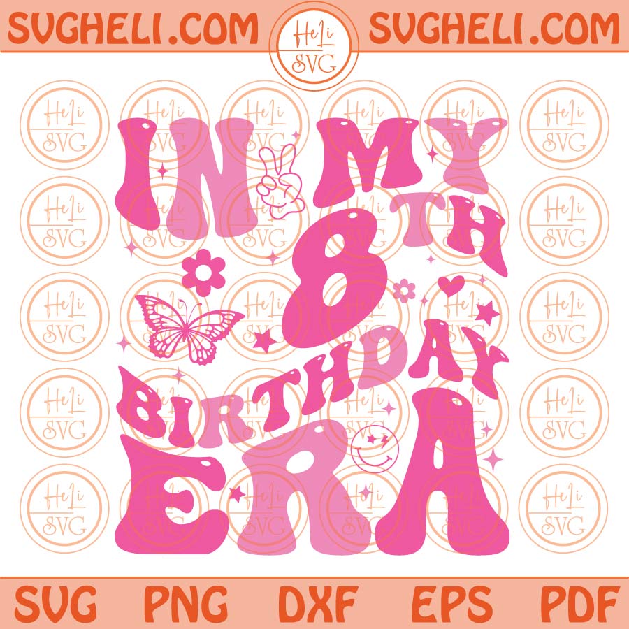 In My 8th Birthday Era Svg Happy Birthday Groovy Retro Svg 8th Svg