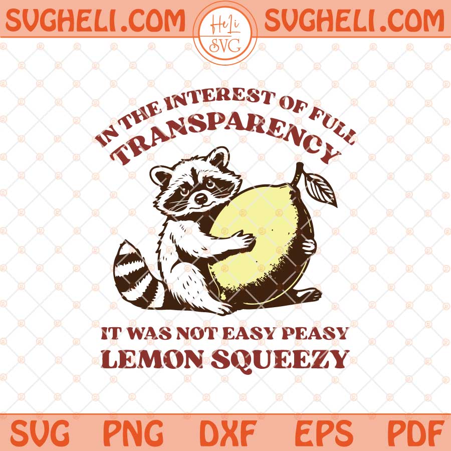 In The Interest of Full Transparency It was Not Easy Peasy Lemon ...